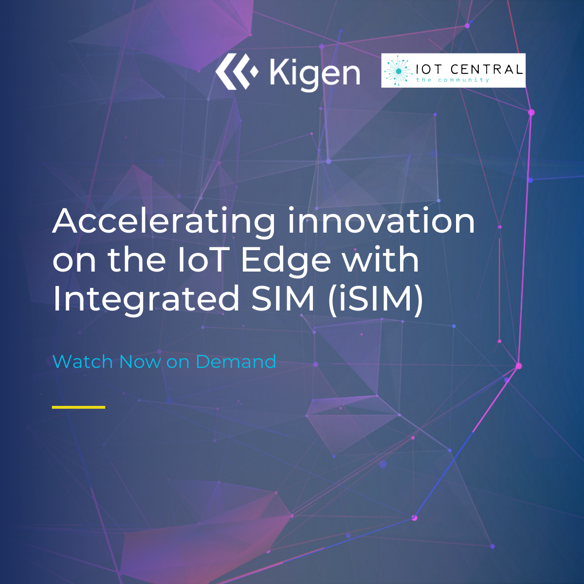 Kigen - Webinar: Accelerating innovation on the IoT edge with iSIM