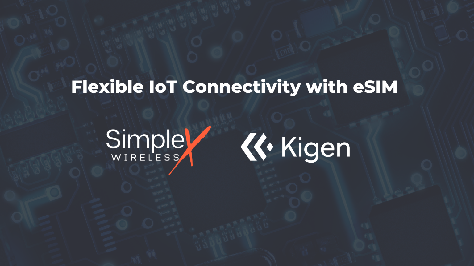 Kigen - Simplex Wireless and Kigen to offer CSP flexibility