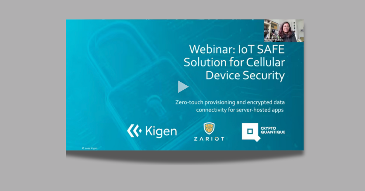 Kigen - Quantum IoT SAFE device connectivity with zero touch
