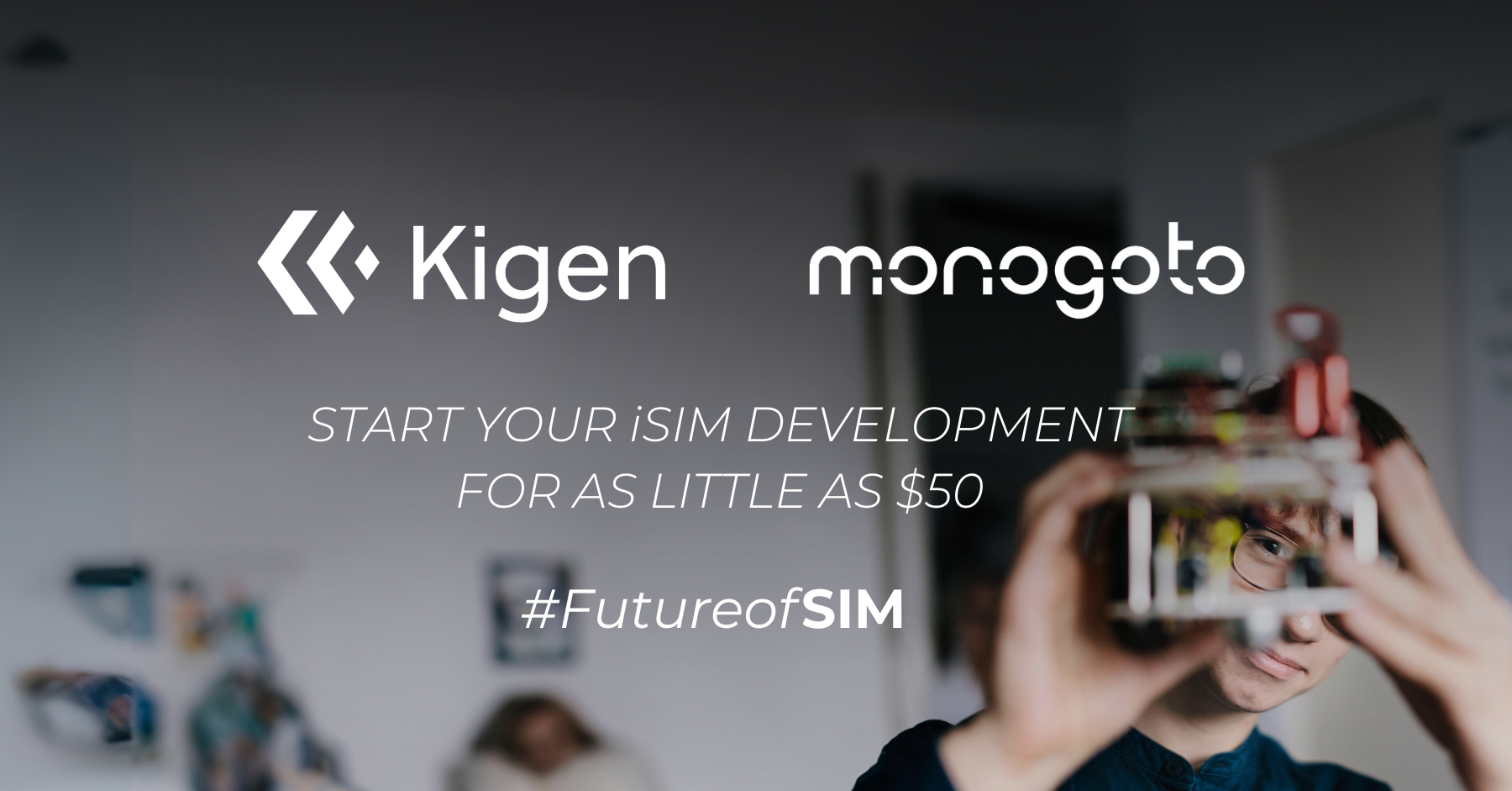 Monogoto and Kigen launch iSIM Evaluation Kit - Kigen