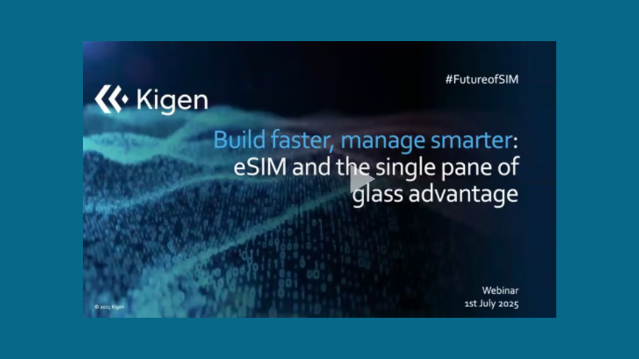 Build faster, manage smarter with eSIM - Kigen